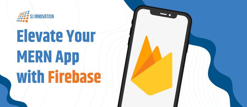 MERN Stack for Beginners with Firebase | SJ Innovation