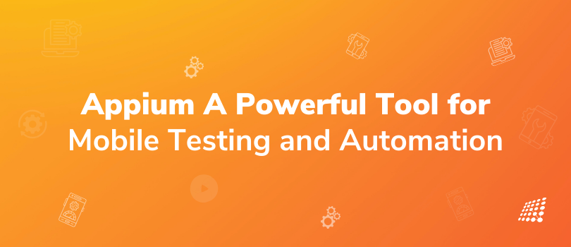 Appium- The Go-To Automation Tool for Mobile App Testing